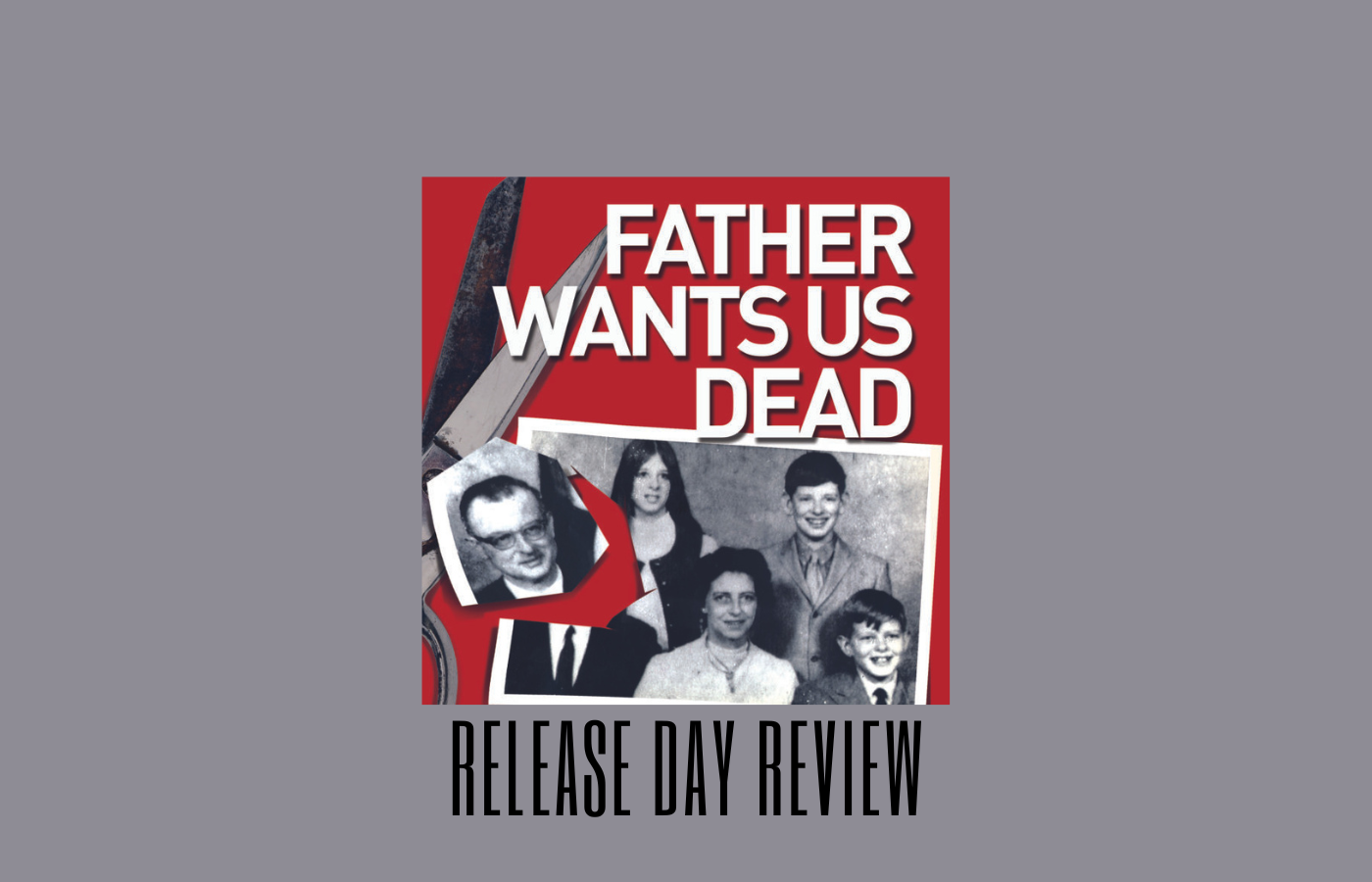 Release Day Review: Father Wants Us Dead